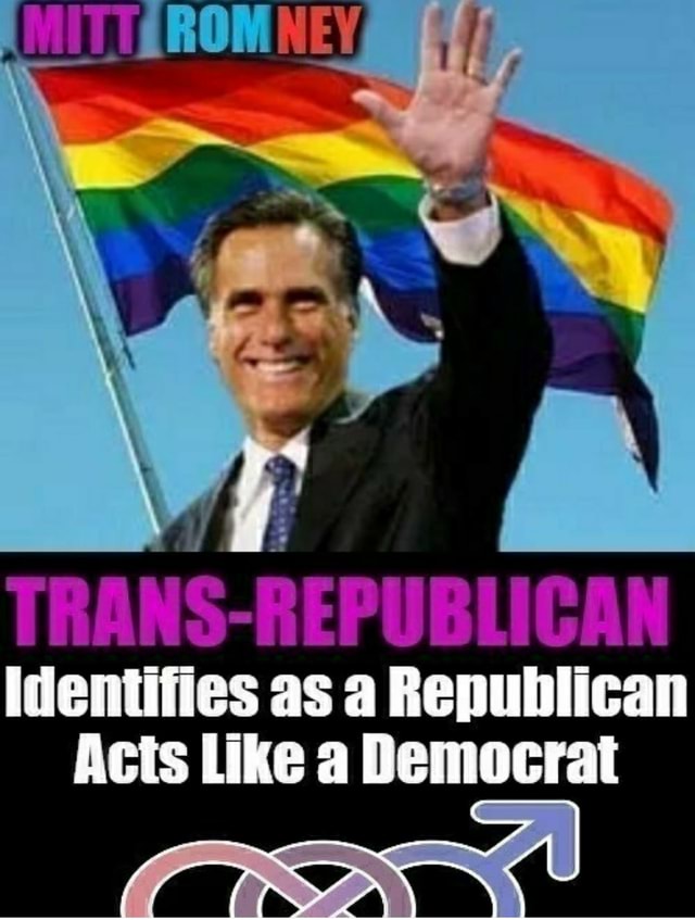 TRANS-REPUBLICAN identifies as Republican Acts Like a Democrat - iFunny ...