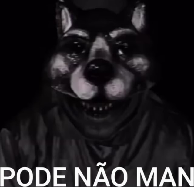 PODE NÃO MAN - iFunny Brazil