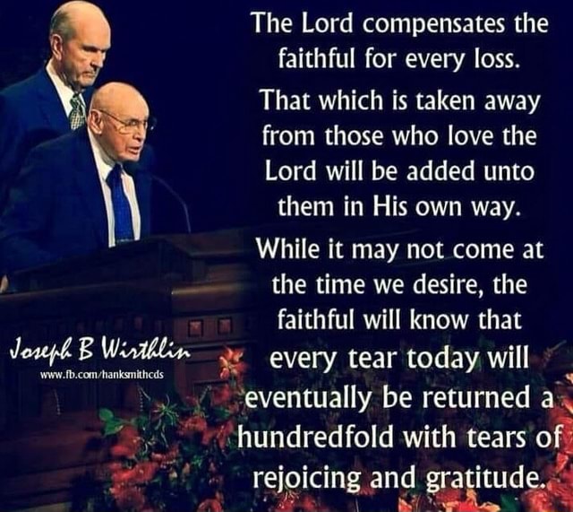 The Lord compensates the faithful for every loss. That which is taken ...