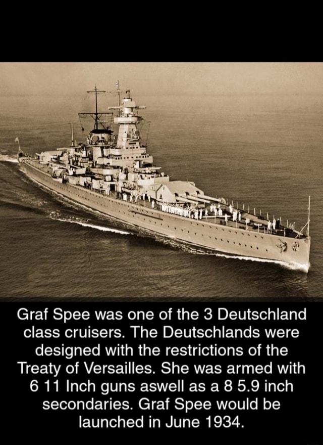 Graf Spee was one of the 3 Deutschland class cruisers. The Deutschlands ...
