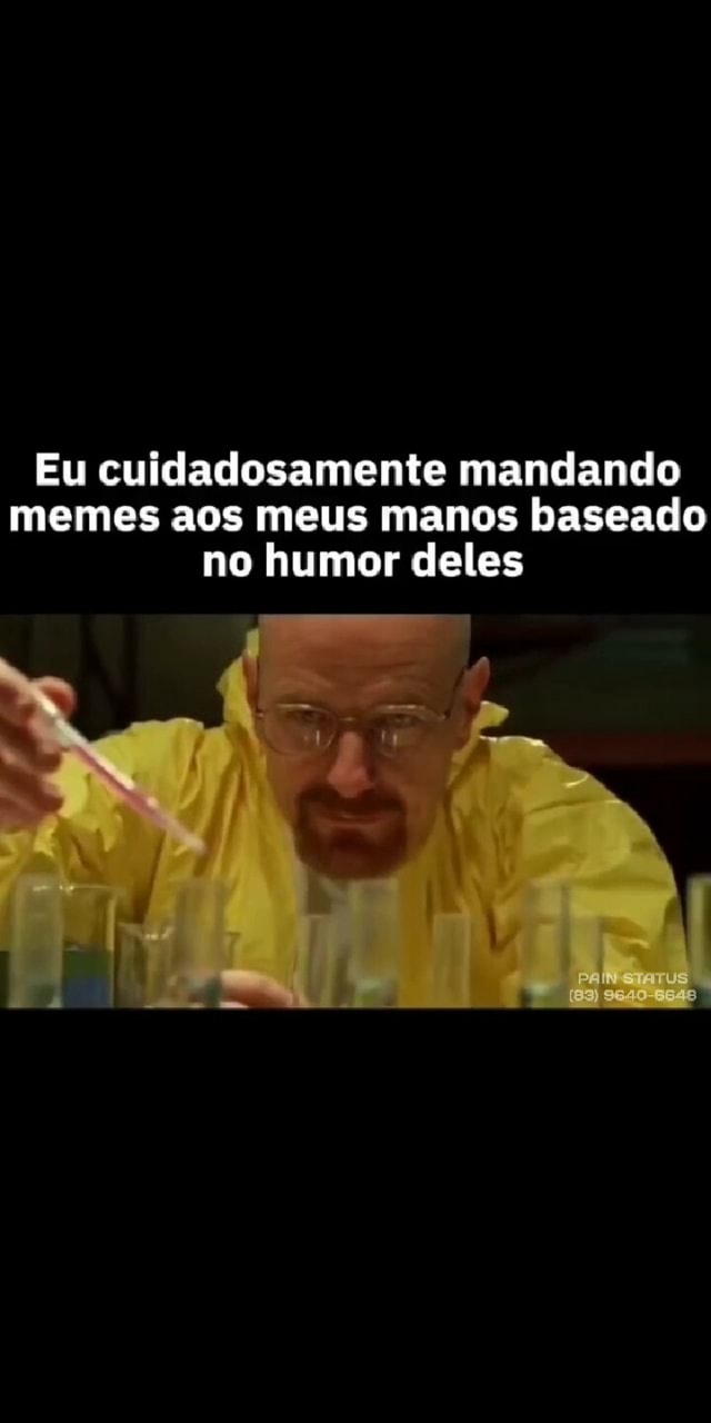 Eu cuidadosamente mandando memes aos meus manos baseado no humor deles ...