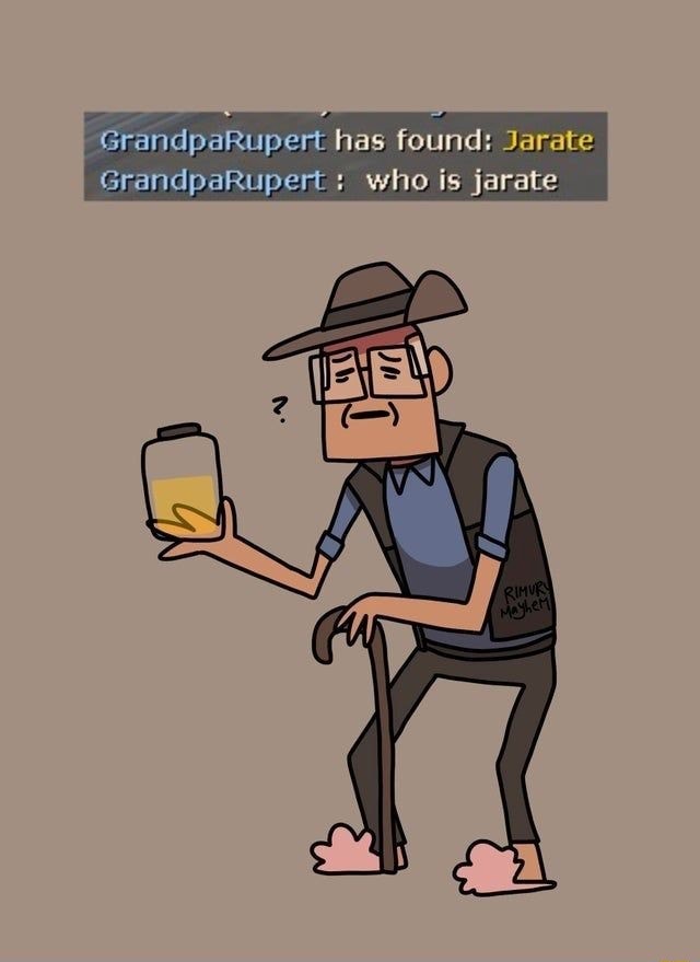 FandpaRupert has found: Jarate GrandpaRupert who is jarate - iFunny