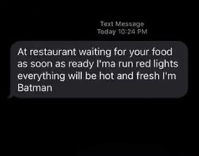 Text Message Today PM At restaurant waiting for your food as soon as ...