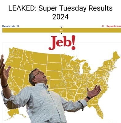 LEAKED: Super Tuesday Results 2024 Jeb! - iFunny Brazil