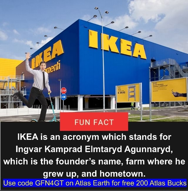 FUN FACT IKEA is an acronym which stands for Ingvar Kamprad Elmtaryd ...