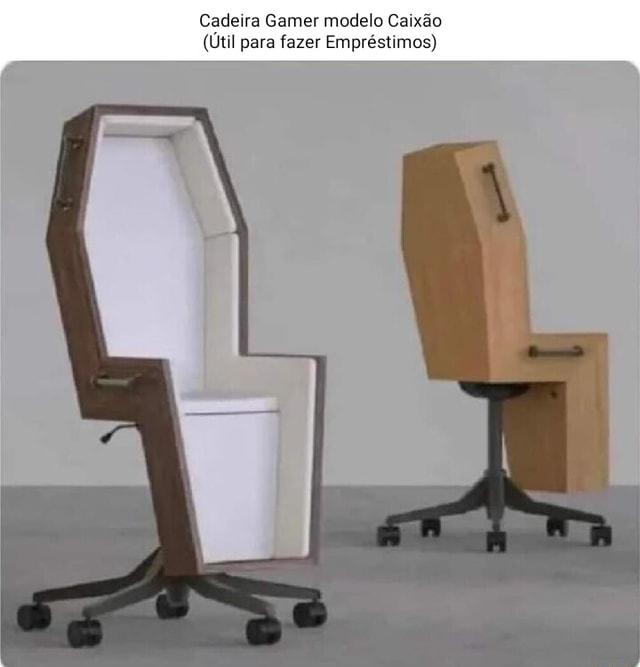 Cadeira Gamer modelo Caixão (Útil para fazer Empréstimos) - iFunny Brazil