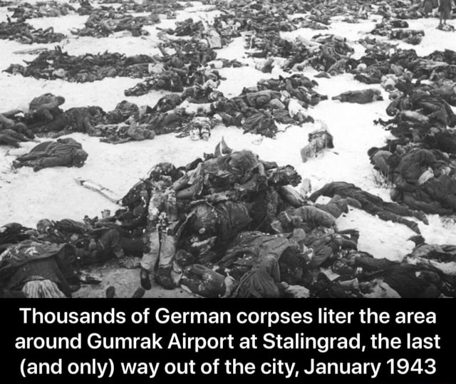 Thousands of German corpses liter the area around Gumrak Airport at ...