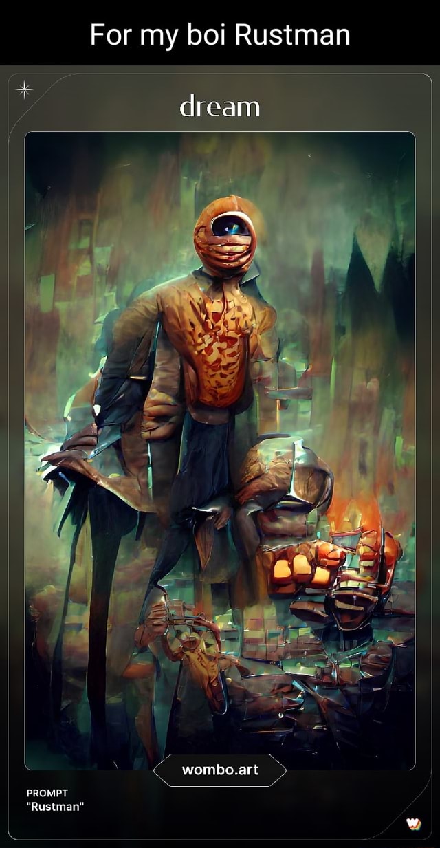 For my boi Rustman dream wombo.art PROMPT "Rustman" - iFunny Brazil