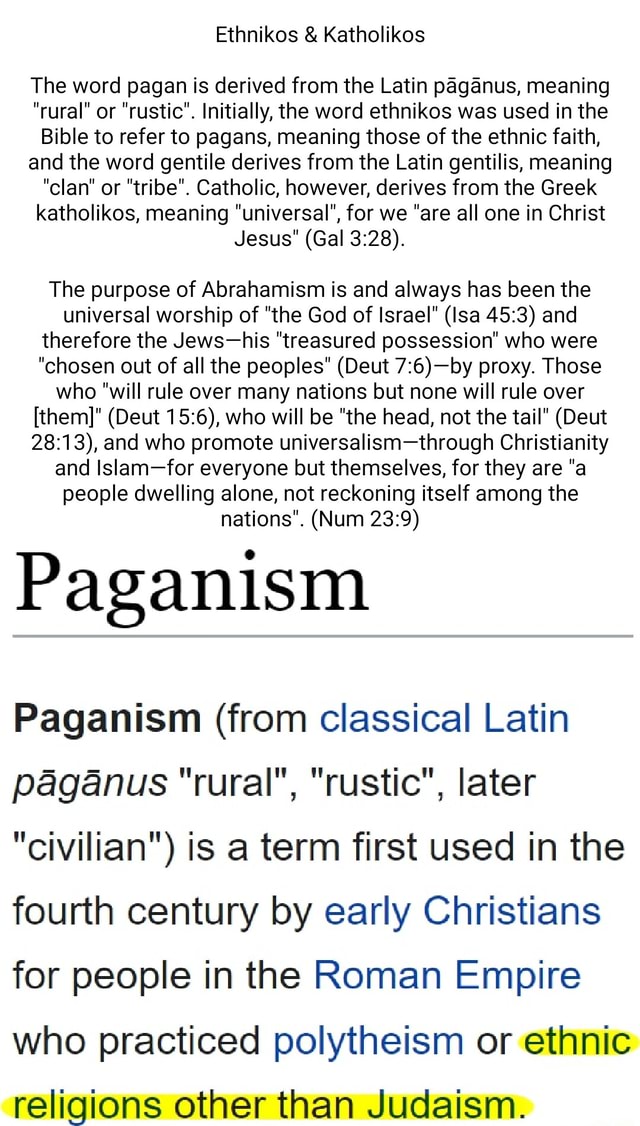 Ethnikos & Katholikos The word pagan is derived from the Latin paganus, meaning "rural" or ...