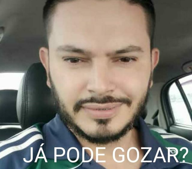 "JÁ PODE GOZAR? - iFunny Brazil