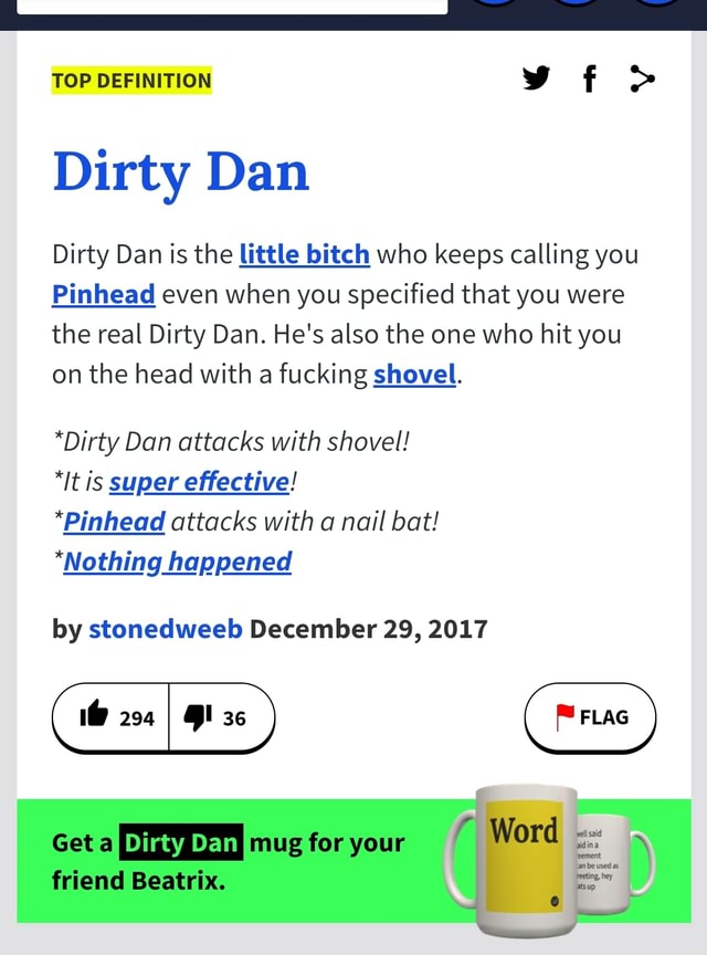 TOP DEFINITION f > Dirty Dan Dirty Dan is the little bitch who keeps ...
