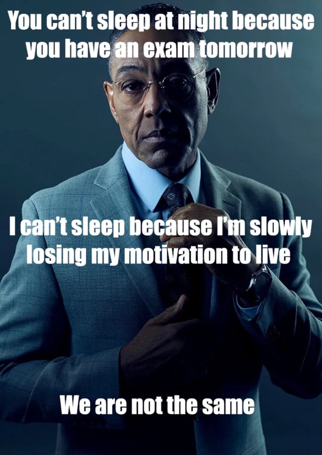 You can't sleep at night because you have an exam tomorrow Icant sleep ...