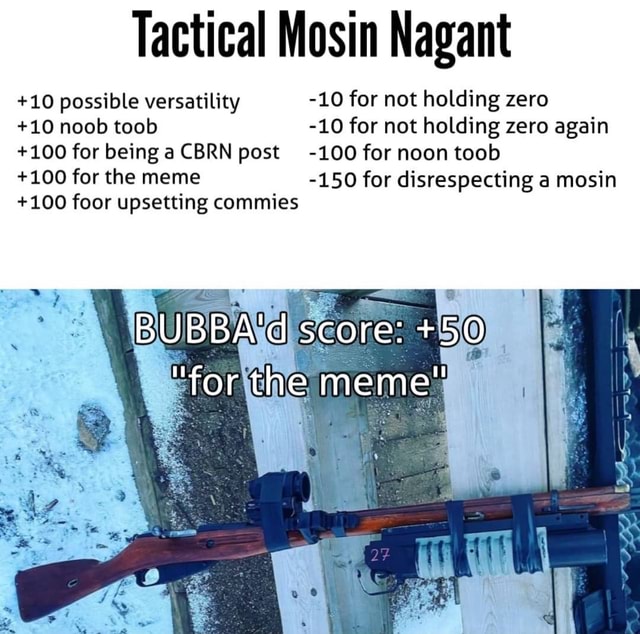Tactical Mosin Nagant +10 possible versatility -10 for not holding zero ...