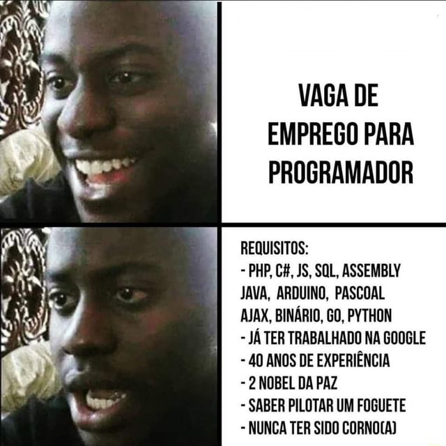 VAGA DE EMPREGO PARA PROGRAMADOR REQUISITOS: JAVA, ARDUINO, PASCOAL AJAX, BINARIO, GO, PYTHON JÁ ...