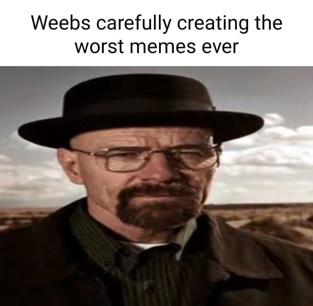 Weebs carefully creating the worst memes ever - iFunny Brazil