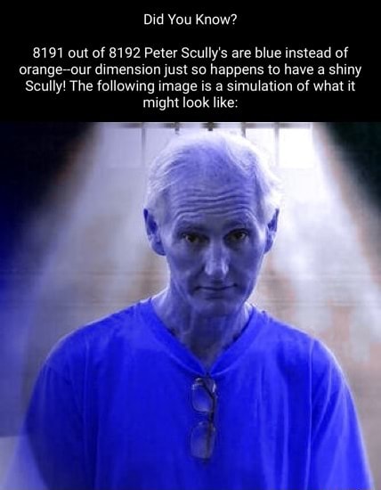 Did You Know? 8191 out of 8192 Peter Scully's are blue instead of ...