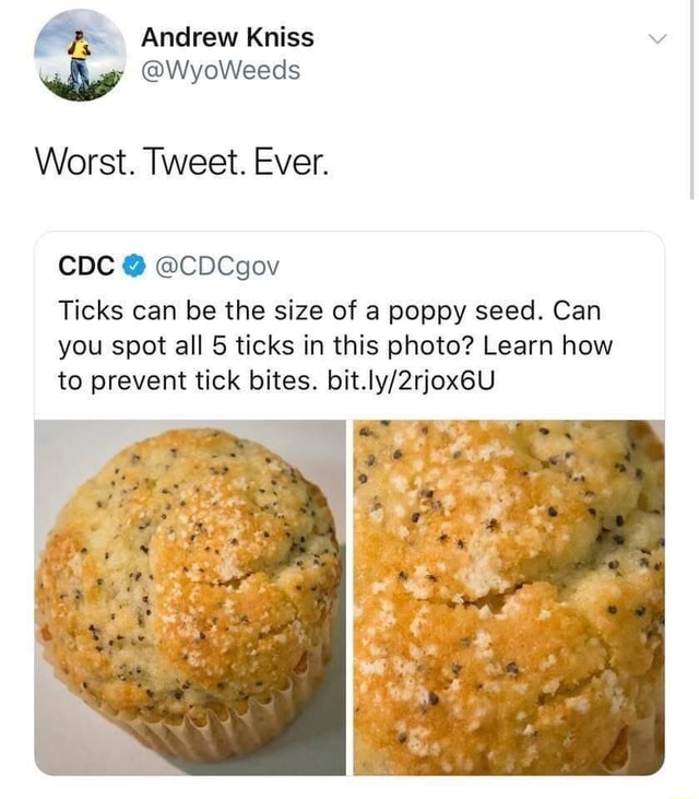 Andrew Kniss @WyoWeeds Worst. Tweet. Ever. CDC @ @CDCgov Ticks can be ...