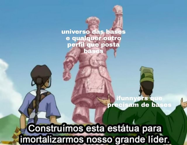 Universo das bases e qualquer outro perfil que posta bases ifunnyers ...