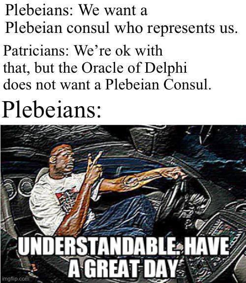 Plebeians: We want a Plebeian consul who represents us. Patricians: We ...