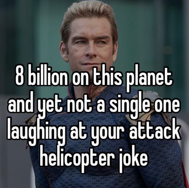 Billion this planet and yet not a single one at your atback I ...