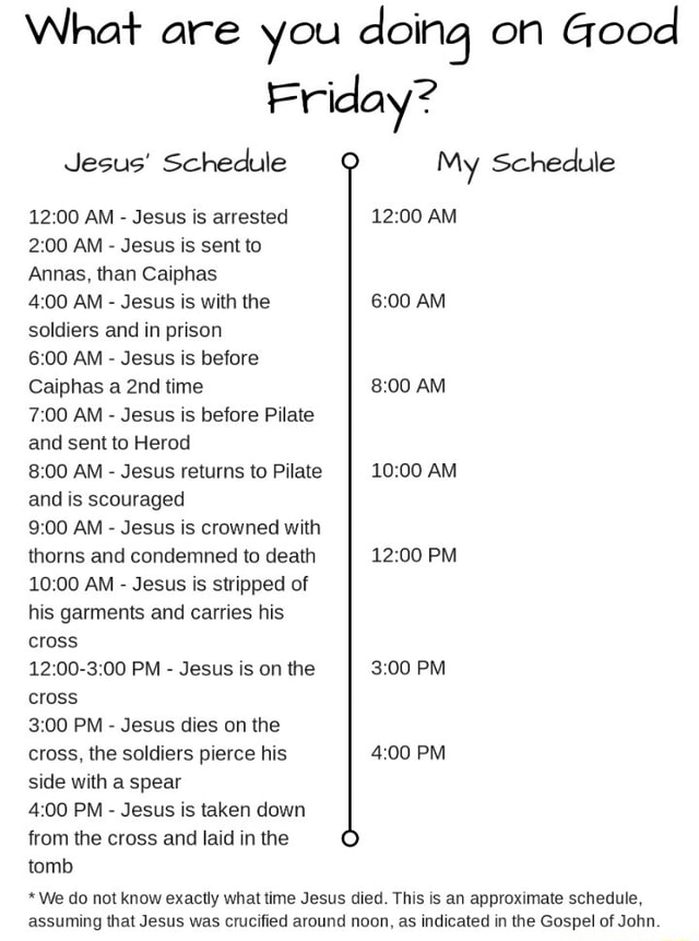 What are you doing on Good Friday? Jesus' Schedule AM - Jesus is ...