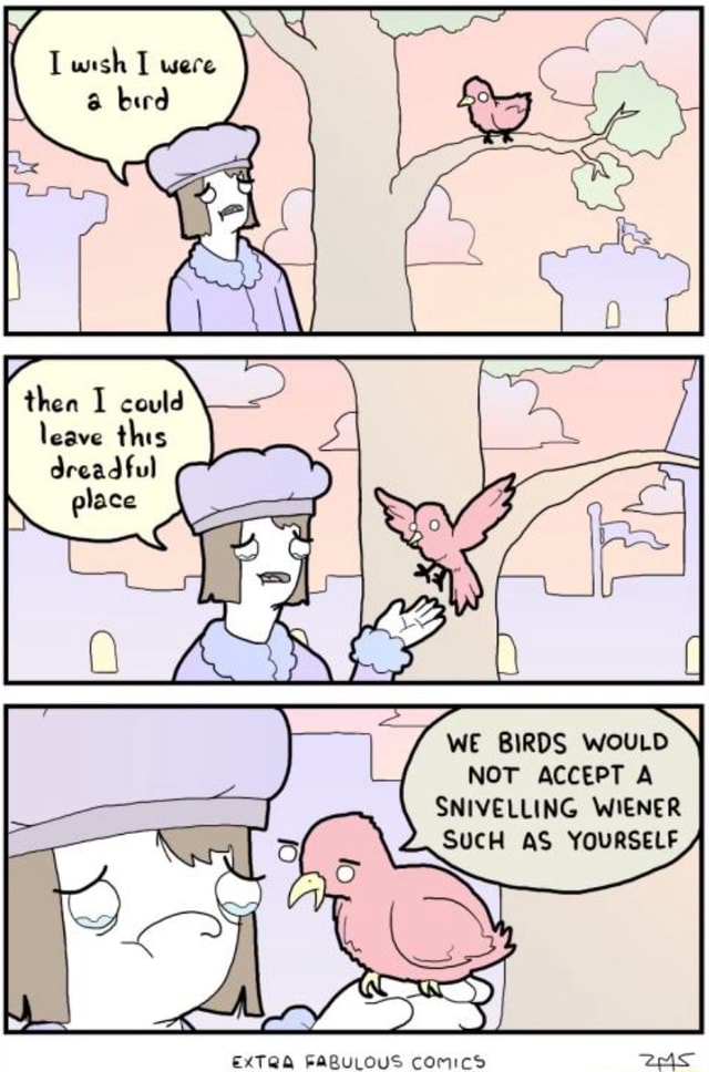 Lush were thea I could leave this dreadful WE BIRDS WOULD NOT ACCEPT A ...