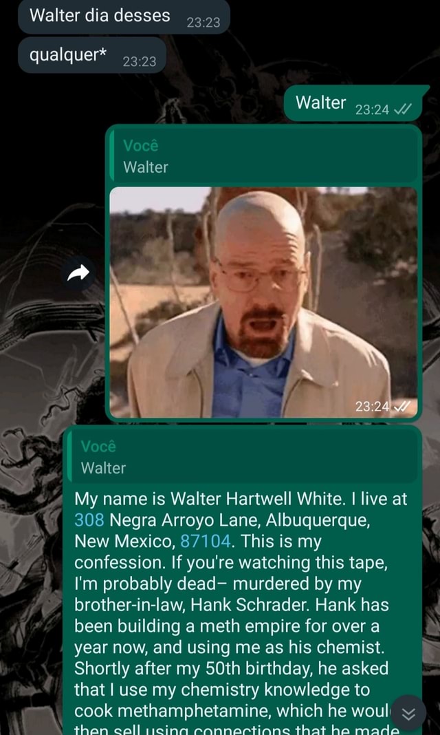 Walter dia desses qualquer* Walter Walter Walter My name is Walter ...