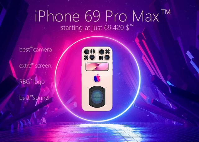 IPhone 69 Pro starting at just 69.420 BO WO camera extra screen RBG ...