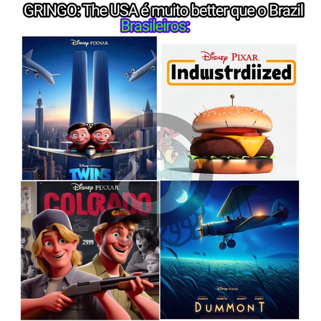 GRINGOS A muito better que oBrazil PIXAR EL AAA decime DUMMONT - iFunny ...