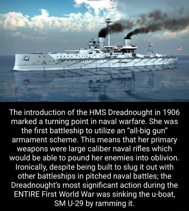 The introduction of the HMS Dreadnought in 1906 marked a turning point ...