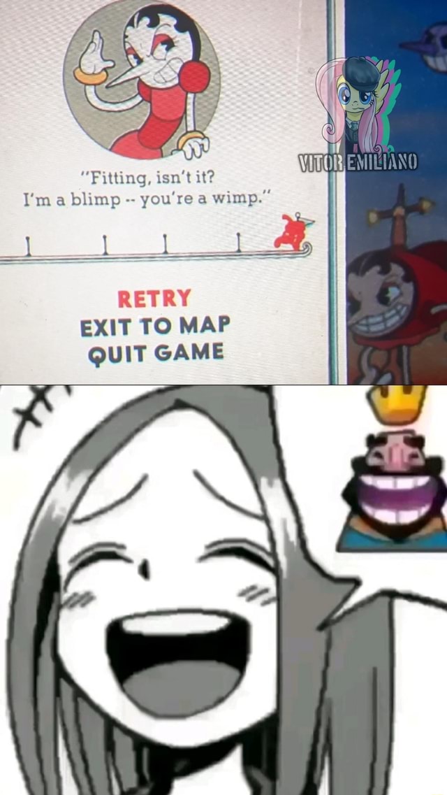 "Fitting, isn't it? I'm a blimp you're a wimp." RETRY EXIT TO MAP QUIT ...