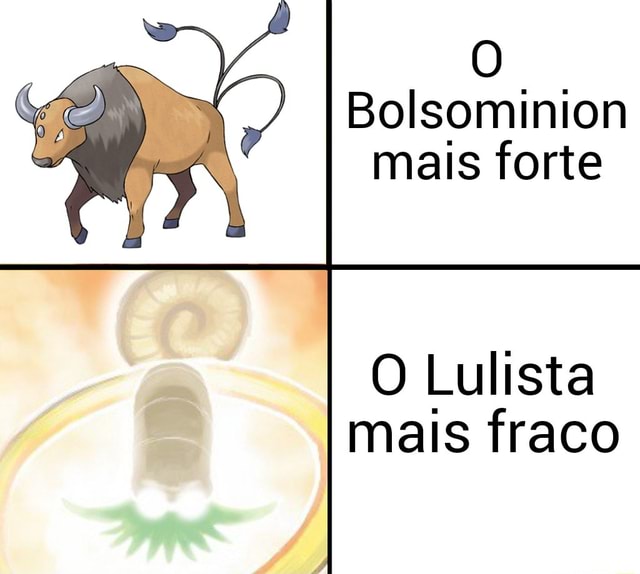 Bolsominion mais forte Lulista I mais fraco - iFunny Brazil