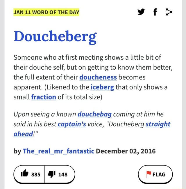 JAN 11 WORD OF THE DAY f Doucheberg Someone who at first meeting shows ...