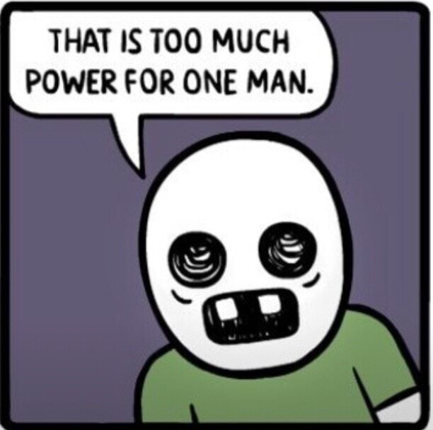THAT IS TOO MUCH POWER FOR ONE MAN. - iFunny Brazil