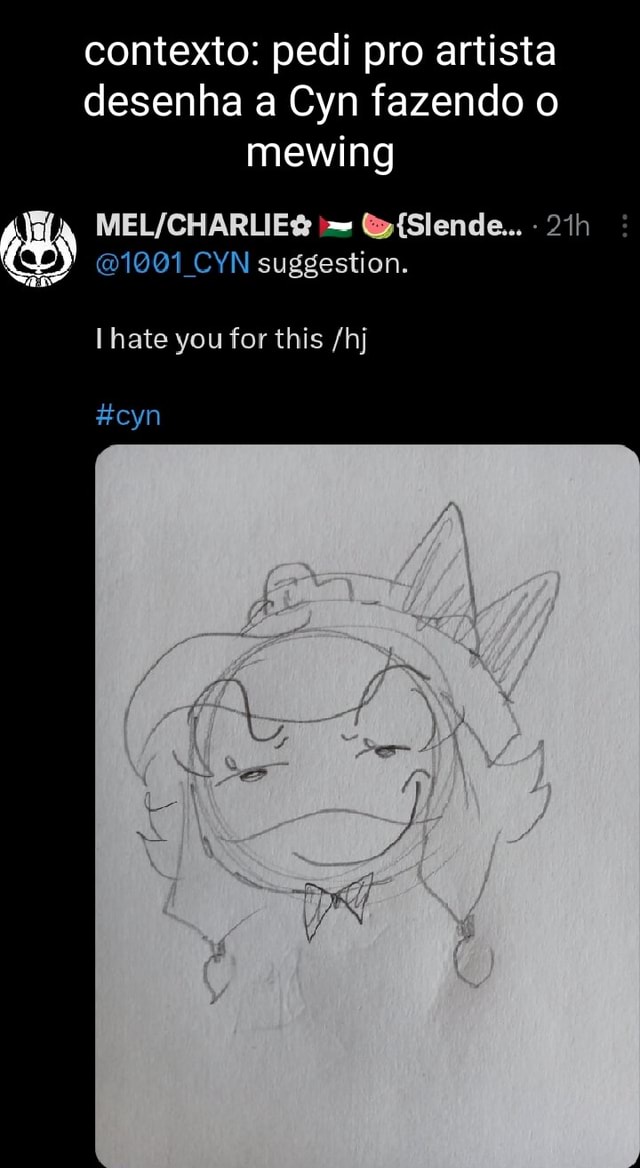 Contexto: pedi pro artista desenha a Cyn fazendo o mewing - iFunny Brazil