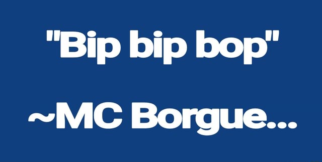 "Bip bip bop' "MC Borgue... - iFunny Brazil