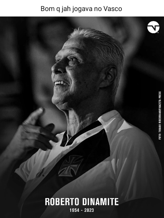 Bom jah jogava no Vasco ROBERTO DINAMITE 1954 - 2023 - iFunny Brazil