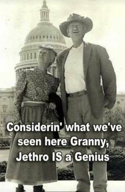 Cansiderin' what we've seen here Granny. Jethro IS a Genius - iFunny Brazil