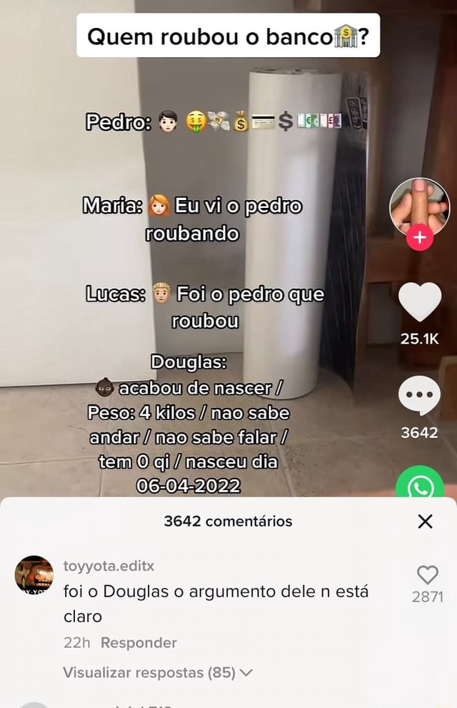 Quem roubou o bancofii? Pedro: Matia: - Euvio pedio roubando Lucas: Foiopedro que roubou Douglas ...