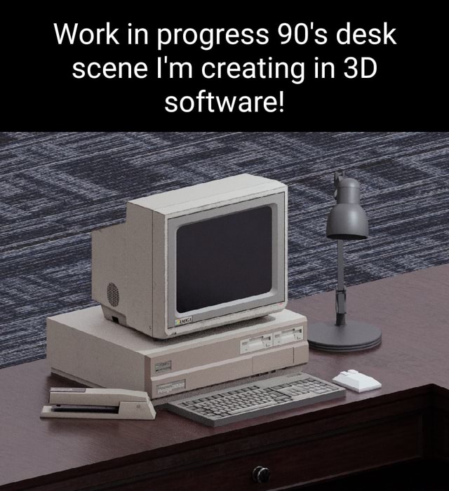 Work in progress 90's desk scene I'm creating in software! - iFunny Brazil