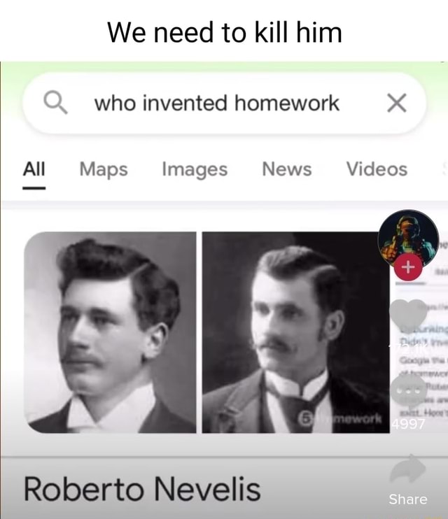 We need to kill him who invented homework All Maps Images News Videos ...