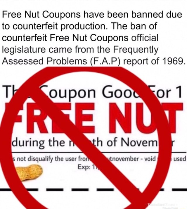 Free Nut Coupons have been banned due to counterfeit production. The ...