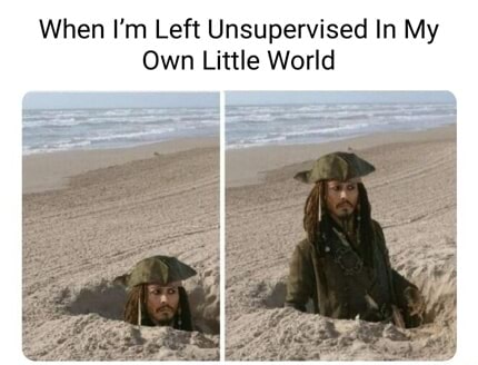 When I'm Left Unsupervised In My Own Little World - iFunny Brazil