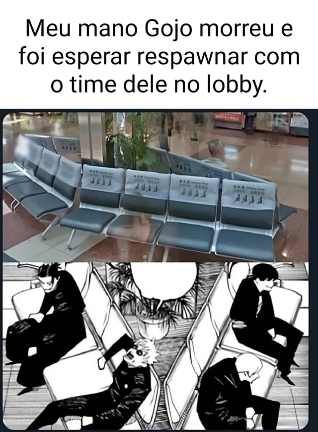 Meu mano Gojo morreu e foi esperar respawnar com o time dele no lobby ...