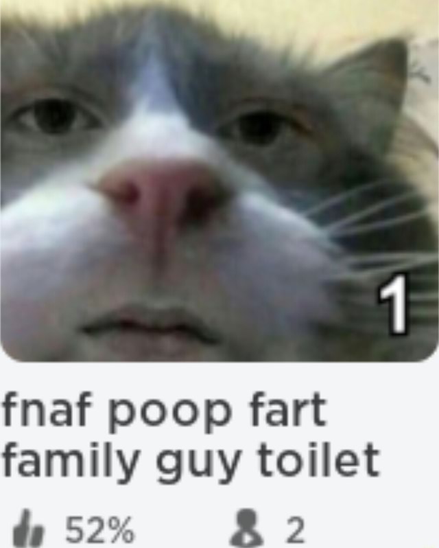 Fnaf poop fart family guy toilet - iFunny Brazil