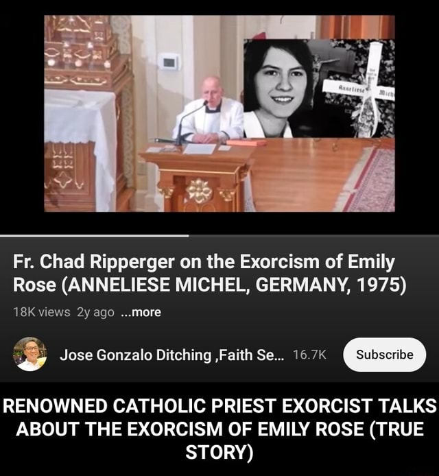 Fr Chad Ripperger On The Exorcism Of Emily Rose Anneliese Michel Germany 1975 Views Ago