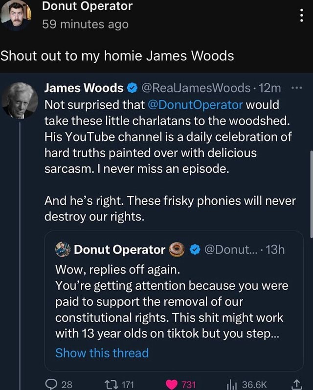 Donut Operator 59 minutes ago Shout out to my homie James Woods James ...