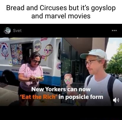 Bread and Circuses but it's goyslop and marvel movies New ni pow 'Eat ...