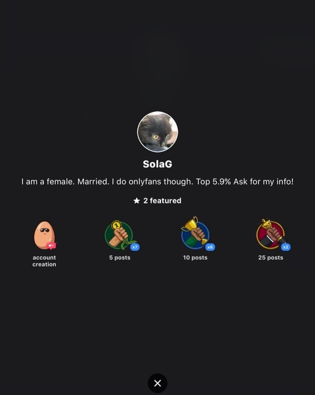 SolaG am a female. Married. I do onlyfans though. Top 5.9% Ask for my ...