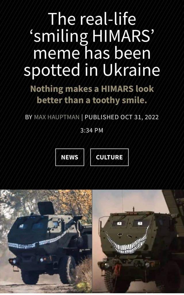 The real- ife 'smiling HIMARS' meme has been spotted in Ukraine Nothing ...